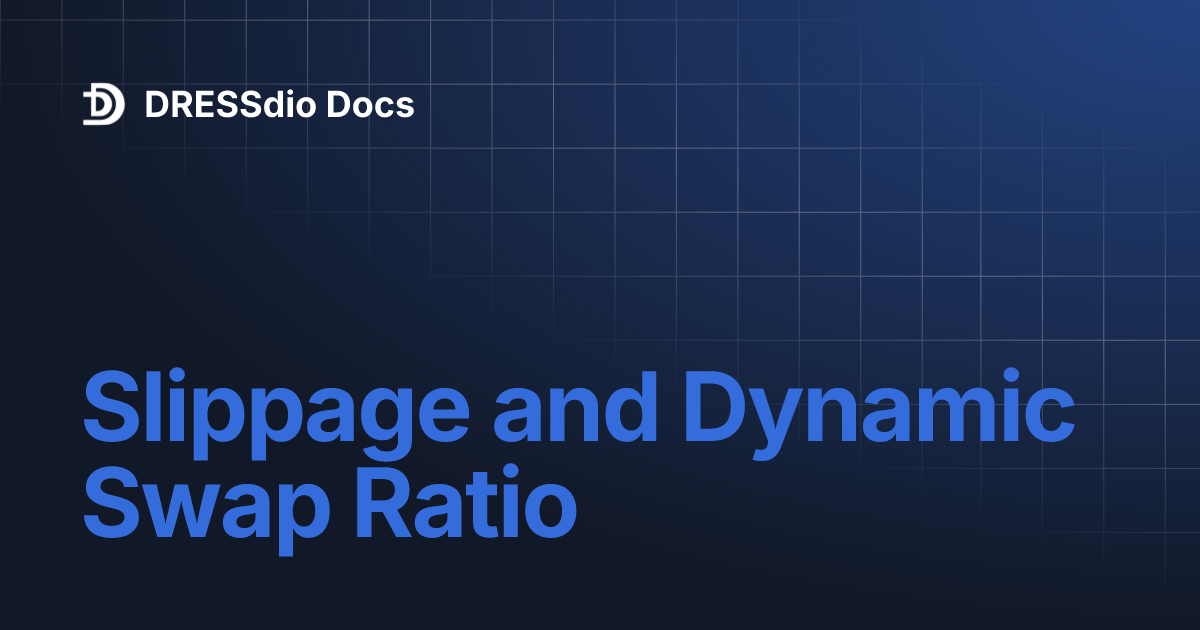 Slippage and Dynamic Swap Ratio | DRESSdio Docs